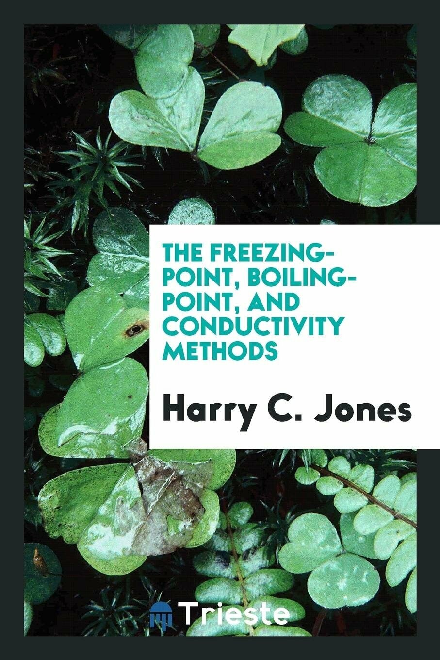 The Freezing-point, Boiling-point, and Conductivity Methods — фото 1