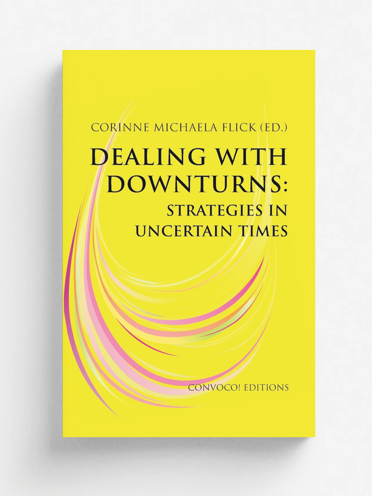 Dealing with Downturns. Strategies in Uncertain Times