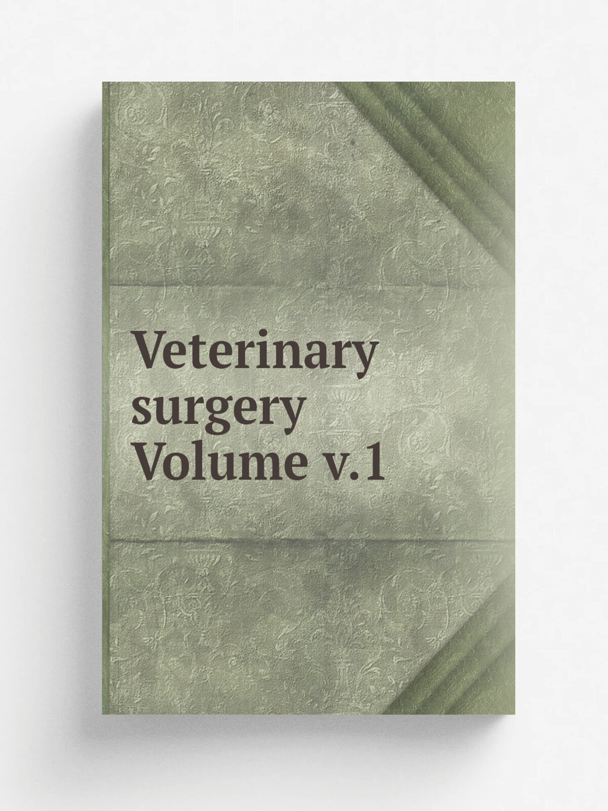 Veterinary surgery Volume v.1
