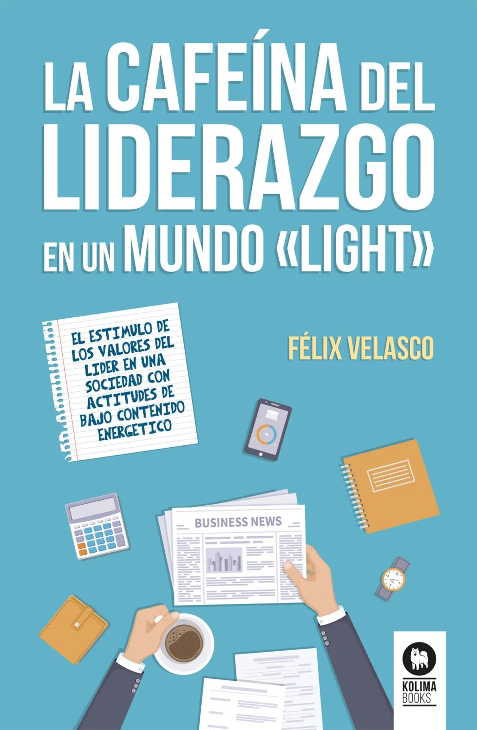 La cafeína del liderazgo en un mundo "light" [Цифровая книга]