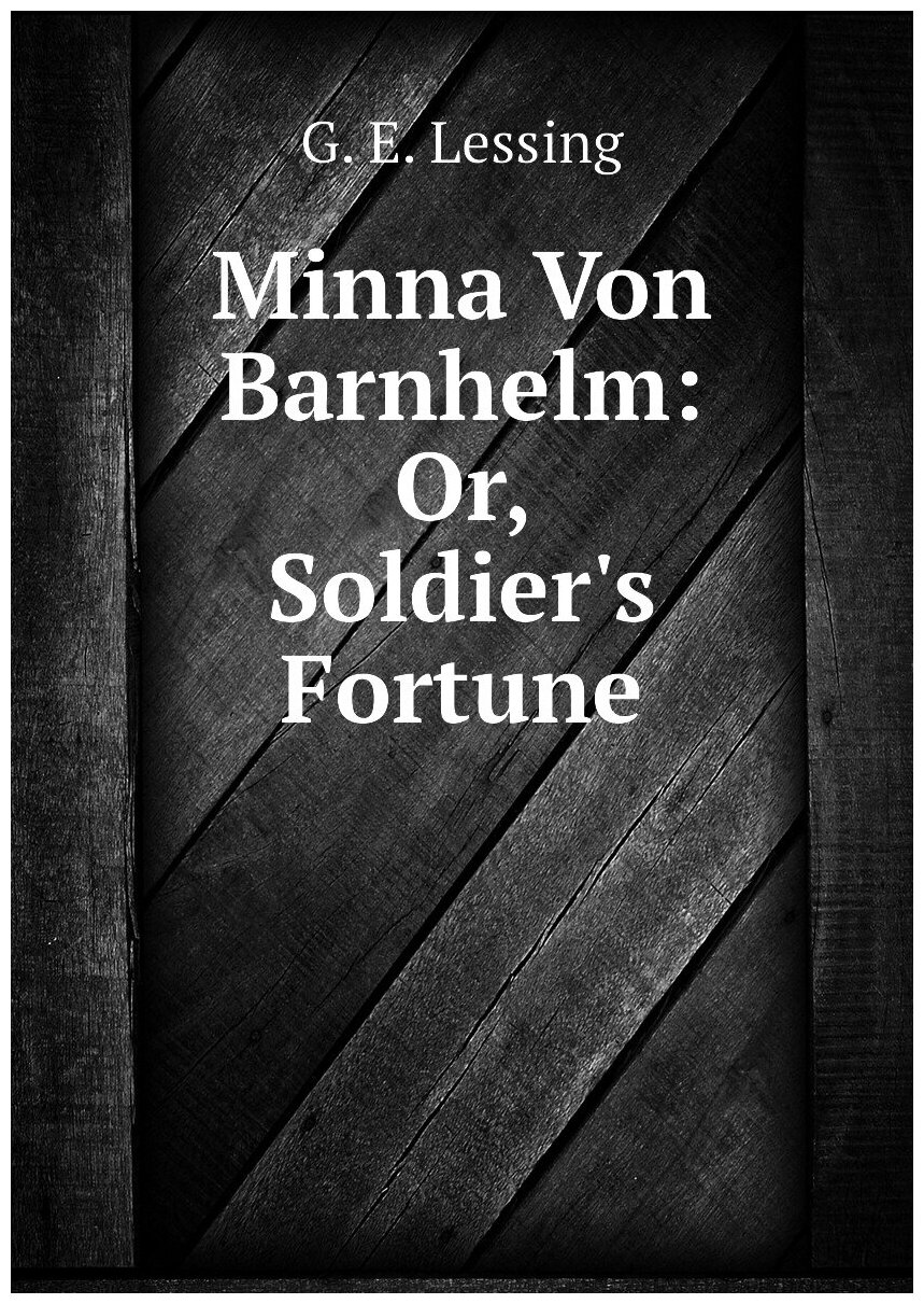 Minna Von Barnhelm: Or, Soldier's Fortune