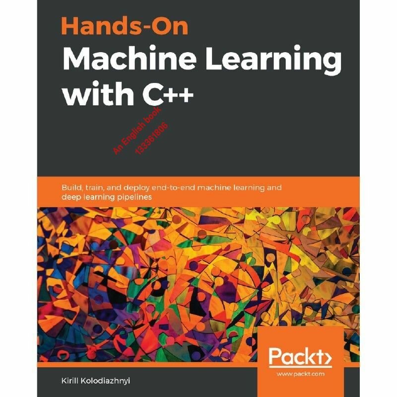 Hands-On Machine Learning with C++ Reprinted books