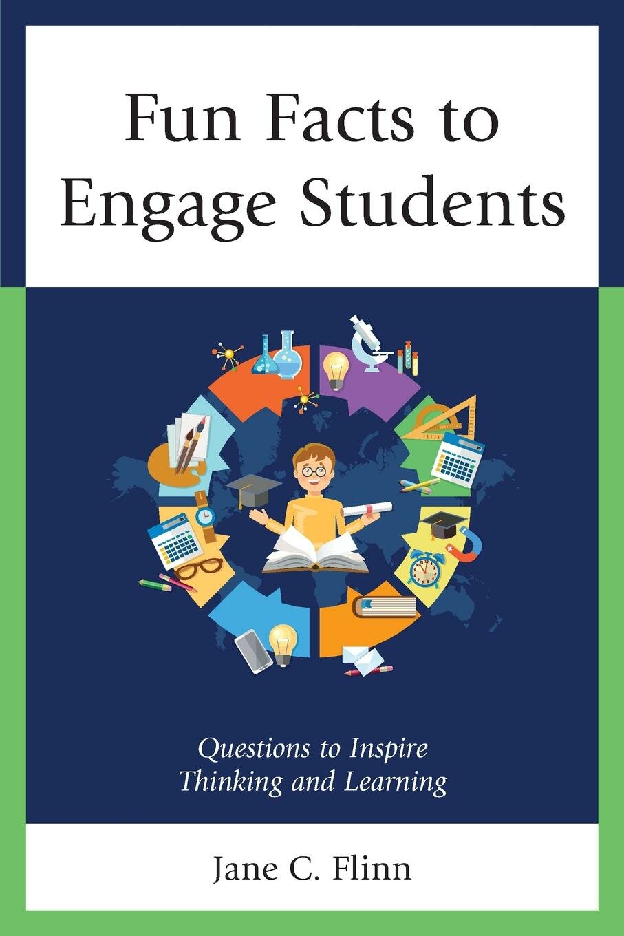 Fun Facts to Engage Students. Questions to Inspire Thinking and Learning