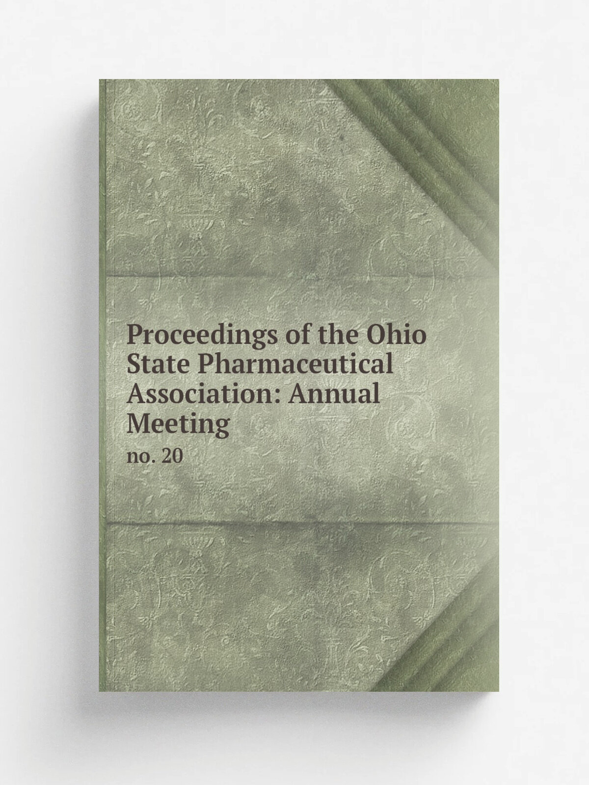 Proceedings of the Ohio State Pharmaceutical Association: Annual Meeting. no. 20
