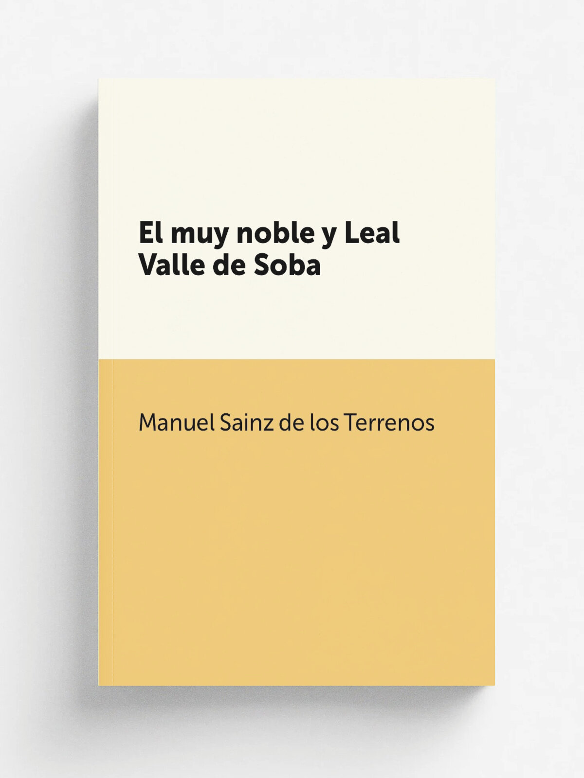 El muy noble y Leal Valle de Soba | Manuel Sainz de los Terrenos | 1893 | R. Valasco | Репринт