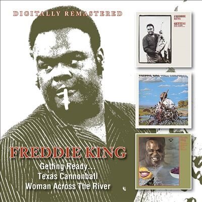 Музыка CD Freddie King - Getting Ready / Texas Cannonball / Woman Across The River