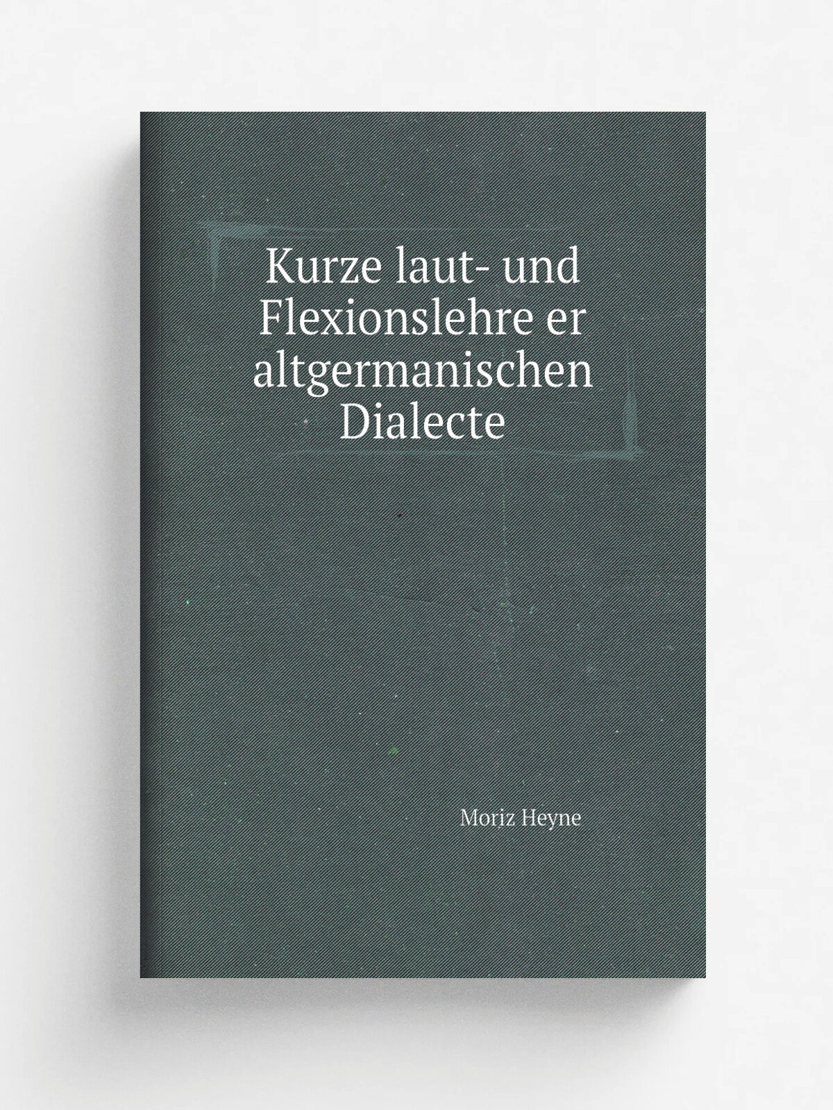 Kurze laut- und Flexionslehre er altgermanischen Dialecte | Moriz Heyne | 1870 | F. Sch.ningh | Репринт