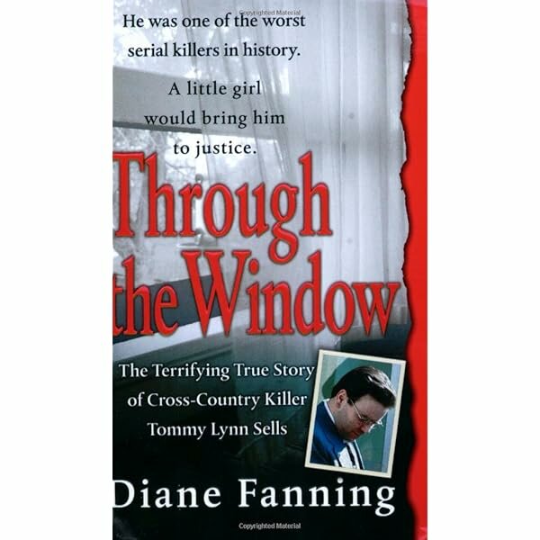 Through the Window: The Terrifying True Story of Cross-Country Killer Tommy Lynn Sells，Reprinted paperback book