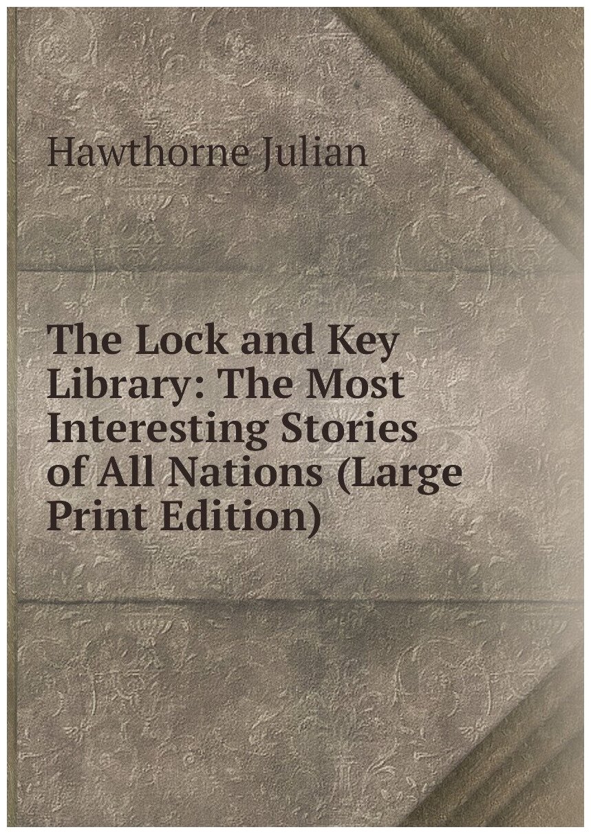 The Lock and Key Library: The Most Interesting Stories of All Nations (Large Print Edition)