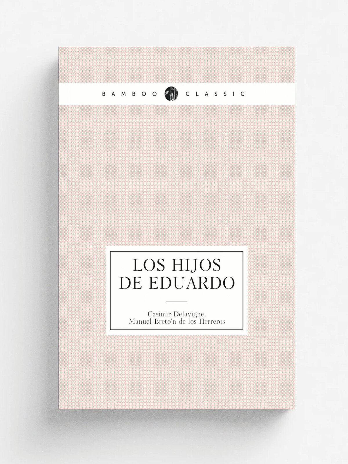 Los hijos de Eduardo | Casimir Delavigne | 1857 | Madrid : Impr. de C. L.pez | Репринт