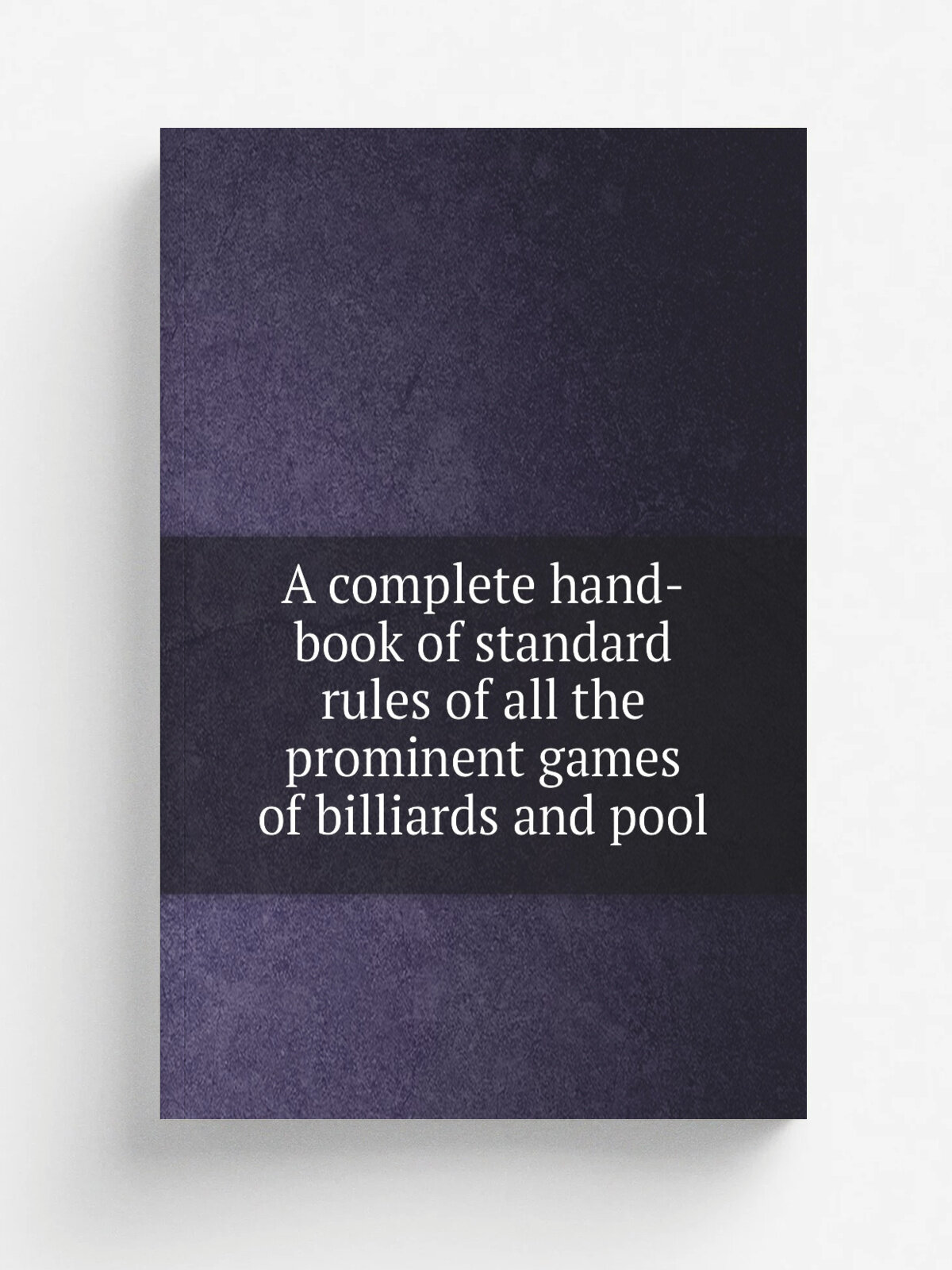 A complete hand-book of standard rules of all the prominent games of billiards and pool | Brunswick Corporation | 1909 | . New York. | Репринт