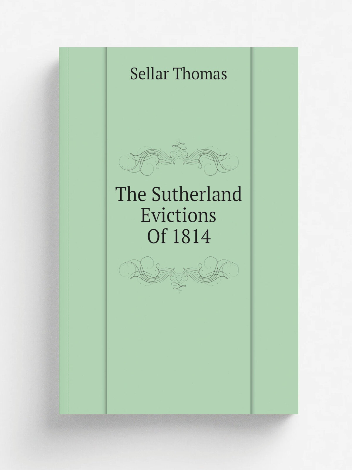 The Sutherland Evictions Of 1814 | Sellar Thomas | Репринт