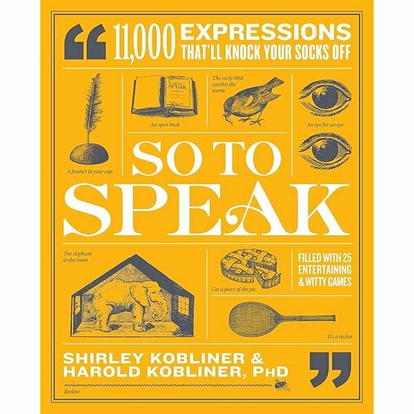 So to Speak: 11,000 Expressions That'll Knock Your Socks Off，Reprinted paperback book