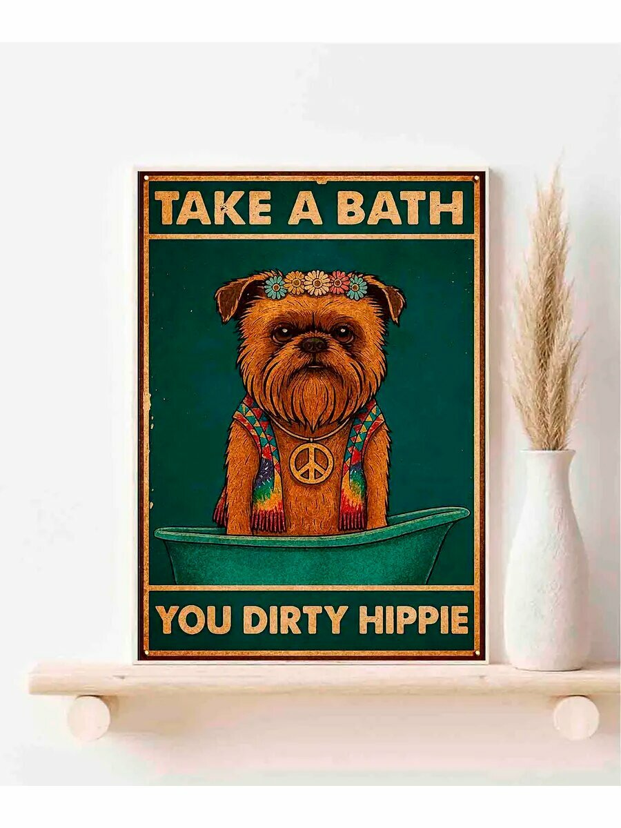 Брюссельский гриффон , Take a Bath You Dirty Hippie, Плакат