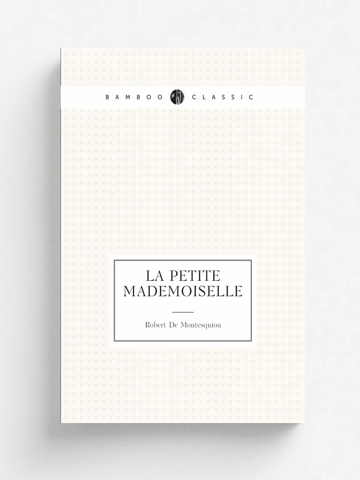 La Petite Mademoiselle | Robert De Montesquiou | 1911 | Paris : A. Michel | Репринт