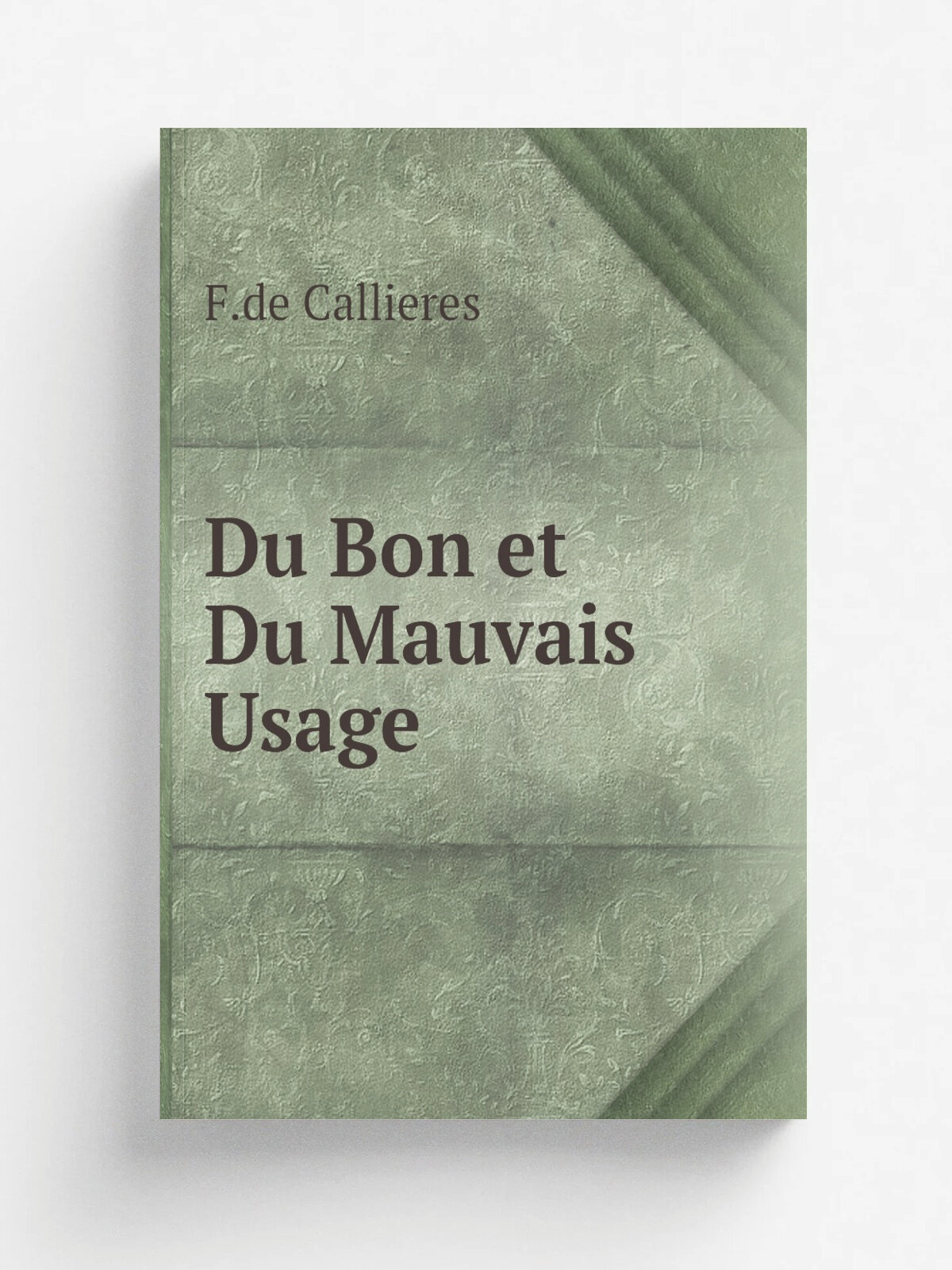 Du Bon et Du Mauvais Usage