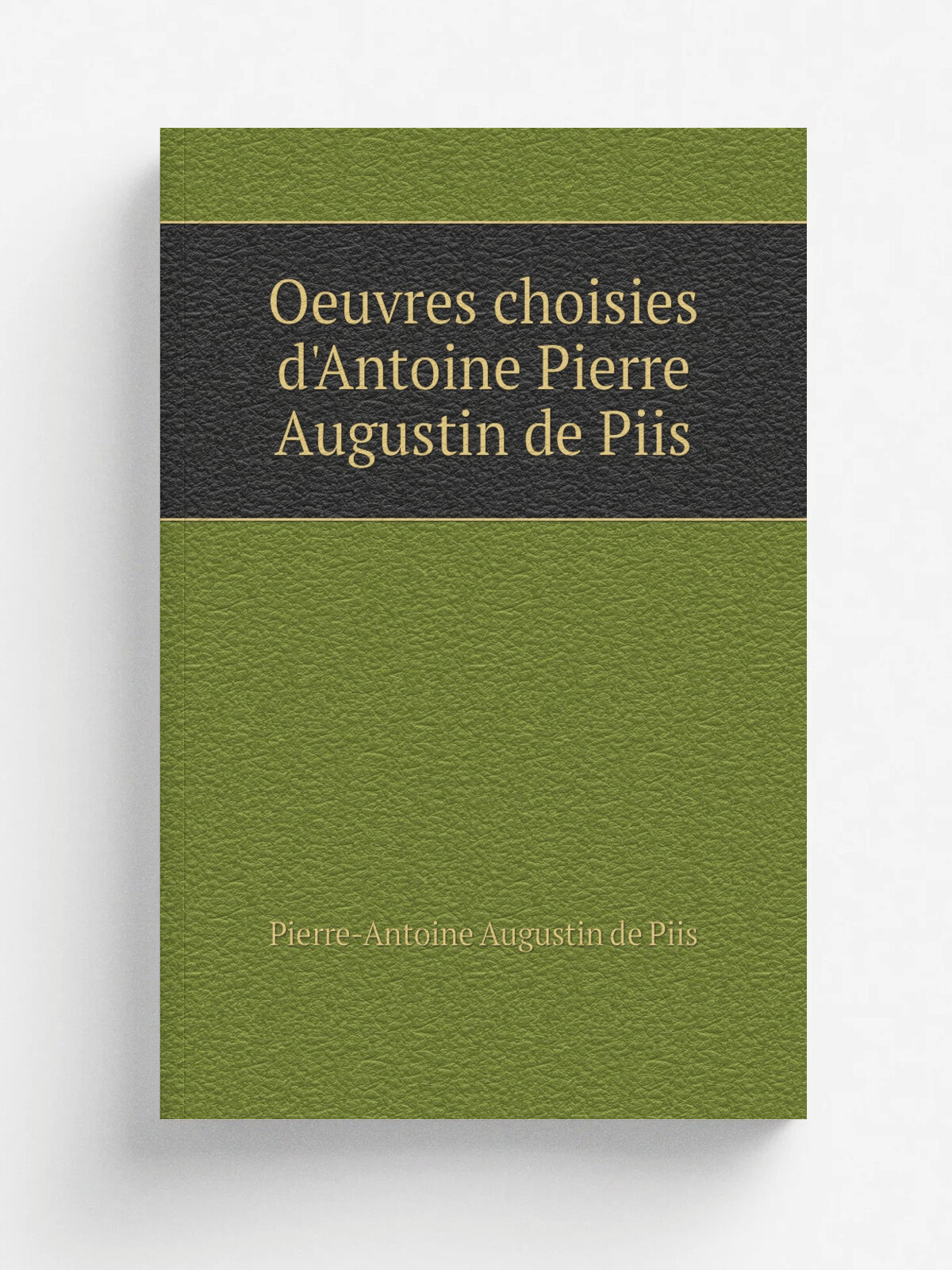 Oeuvres choisies d'Antoine Pierre Augustin de Piis | Pierre-Antoine Augustin de Piis | 1810 | Brasseur Ain. | Репринт