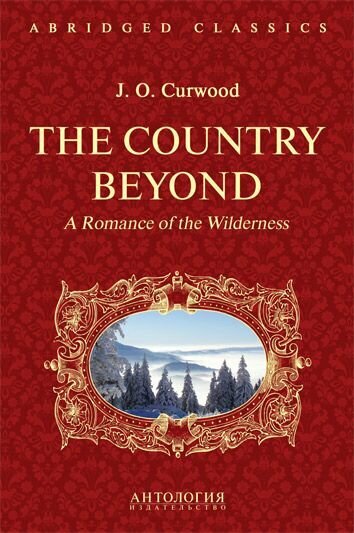 В дебрях Севера (The Country Beyond). Адаптированная книга для чтения на англ. языке. Intermediate