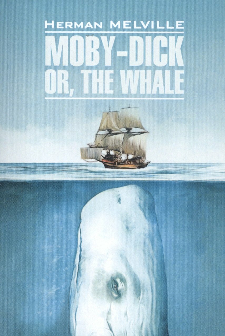 Книга: "Moby-Dick or, The Whale" от Мелвилл Г, русский язык, Классическая проза на английском