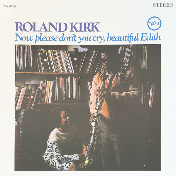 ROLAND KIRK Now Please Don'T You Cry, Beautiful Edith (LP)