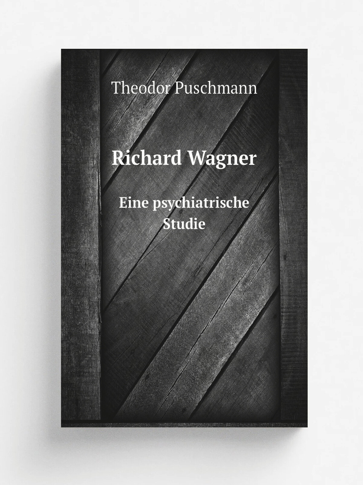 Richard Wagner. Eine psychiatrische Studie