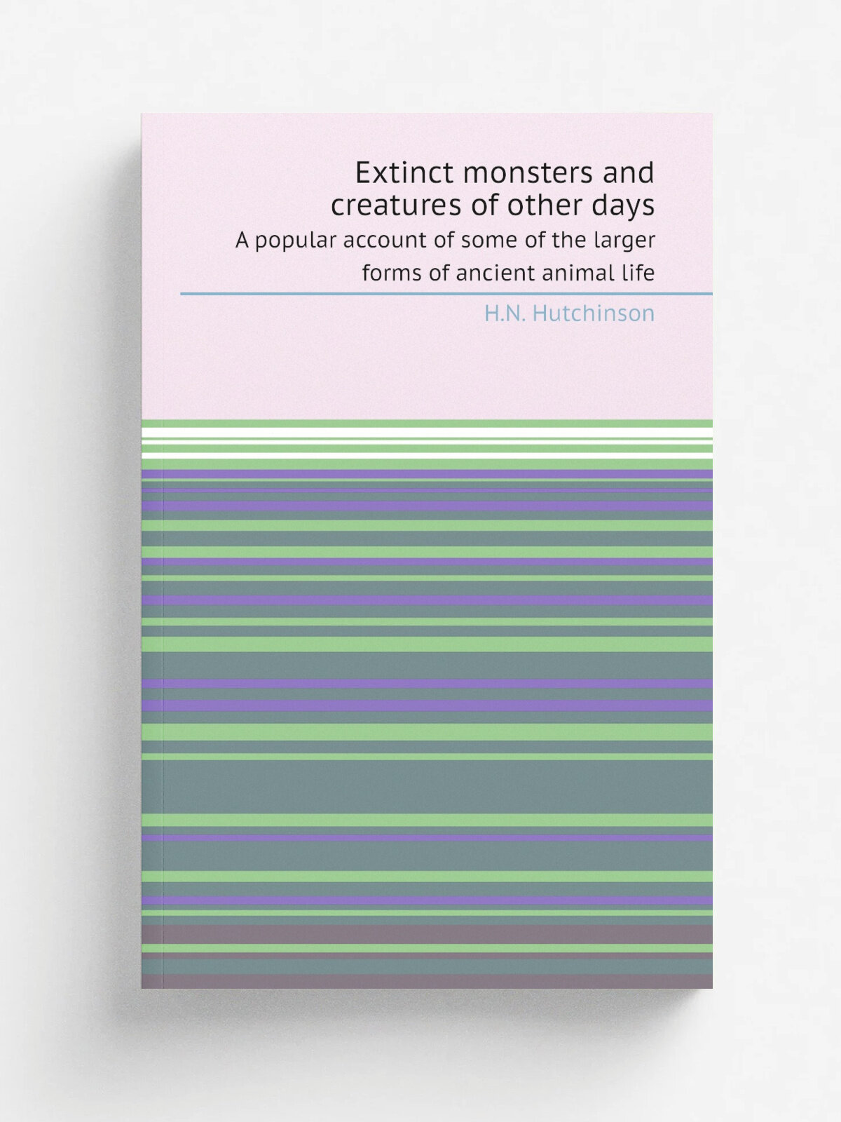 Extinct monsters and creatures of other days. A popular account of some of the larger forms of ancient animal life