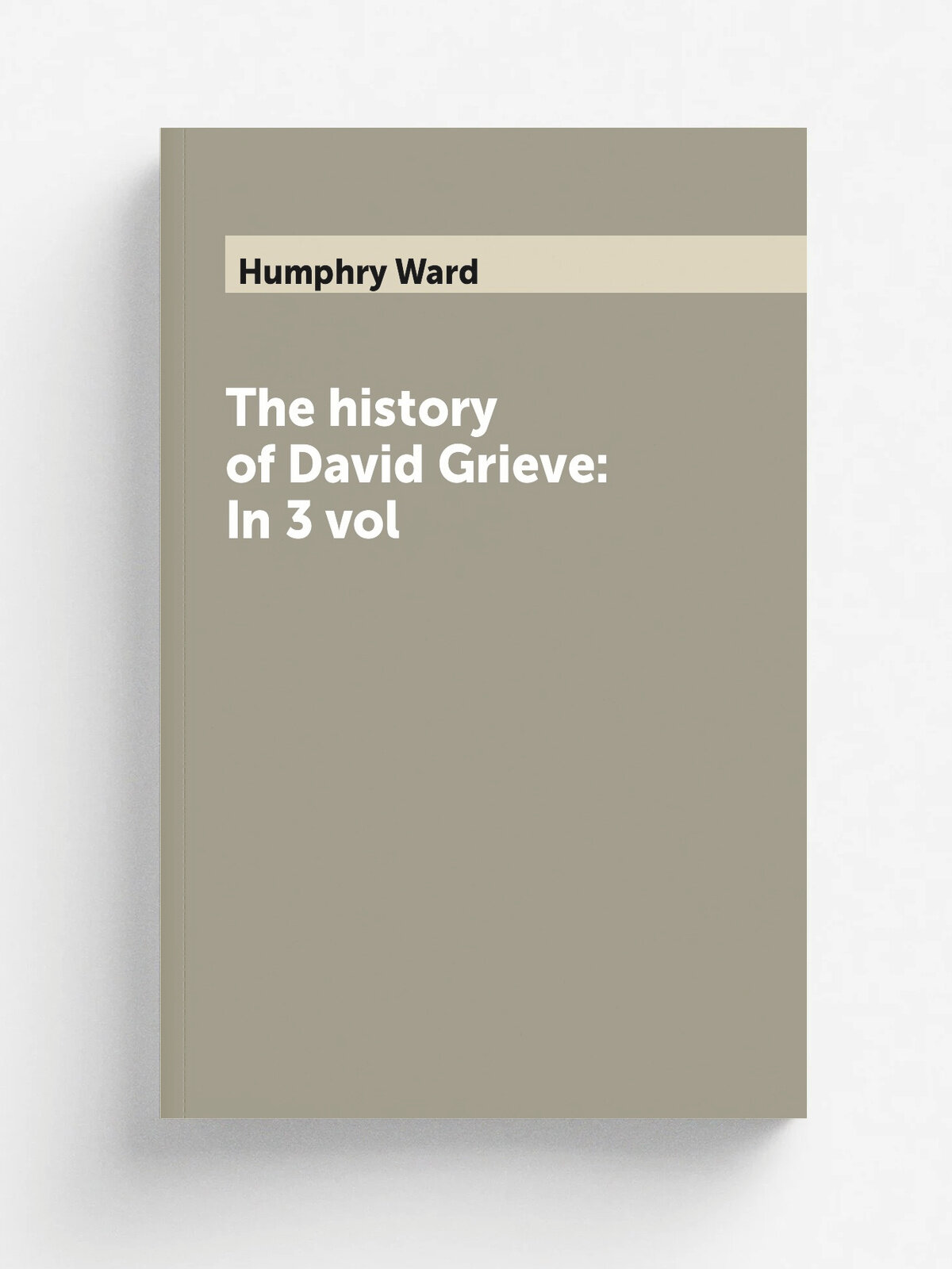 The history of David Grieve: In 3 vol