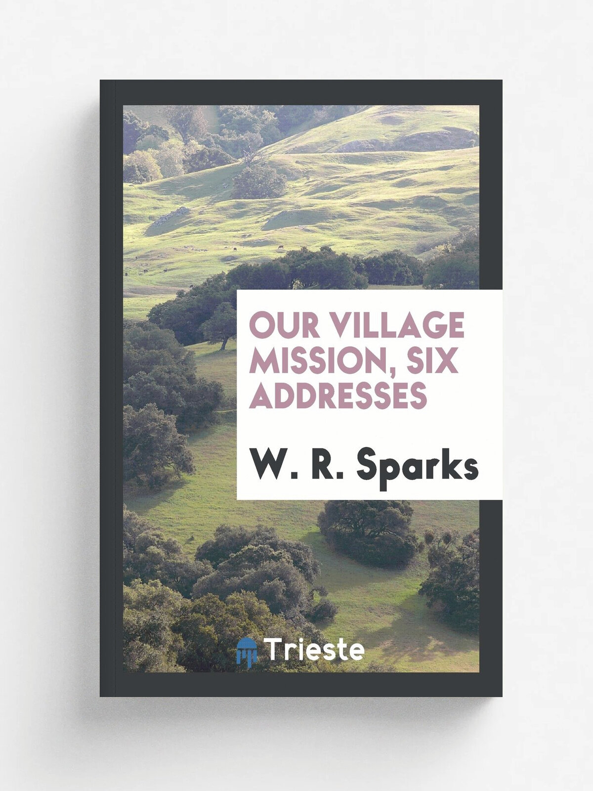 Our village mission, Six addresses