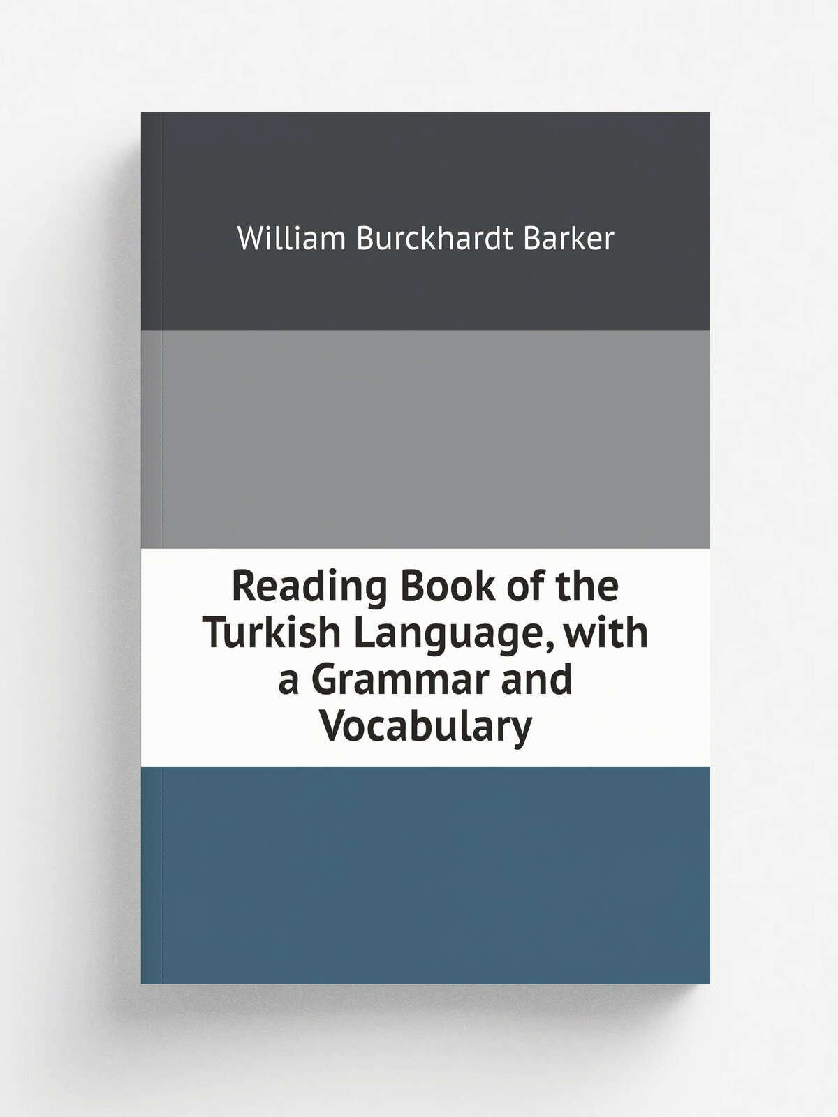 Reading Book of the Turkish Language, with a Grammar and Vocabulary