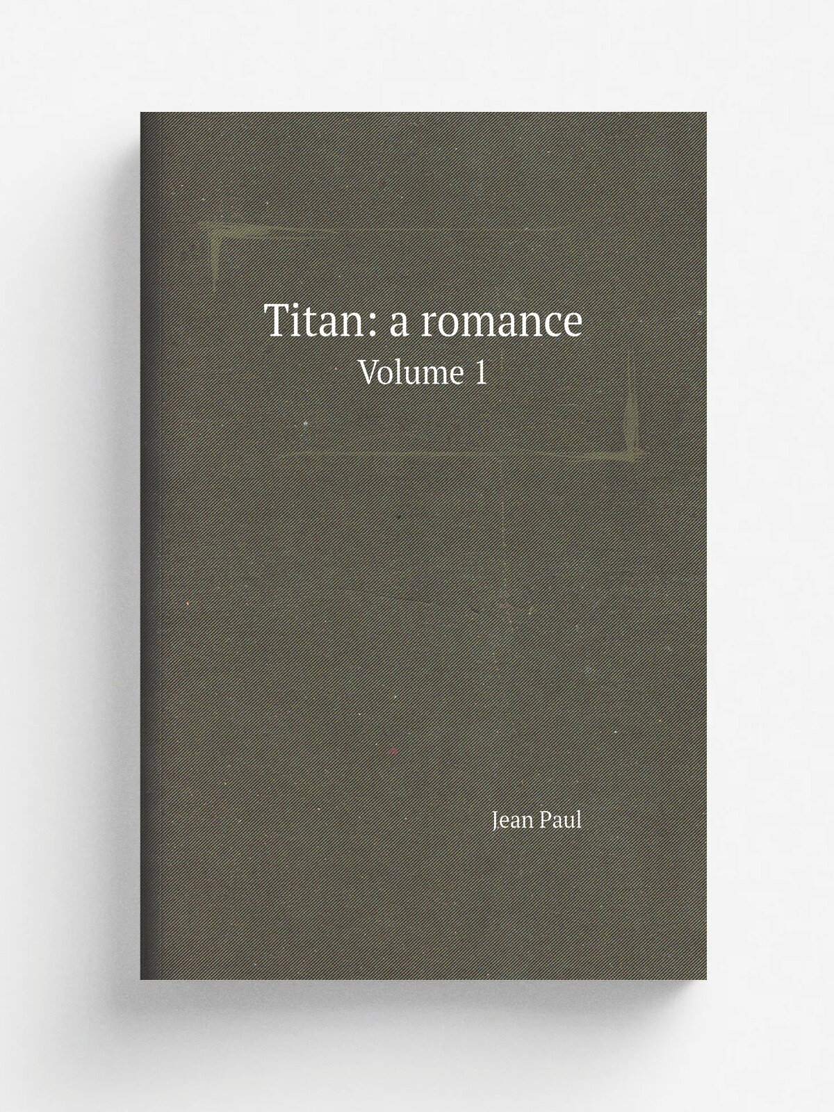 Titan: a romance. Volume 1