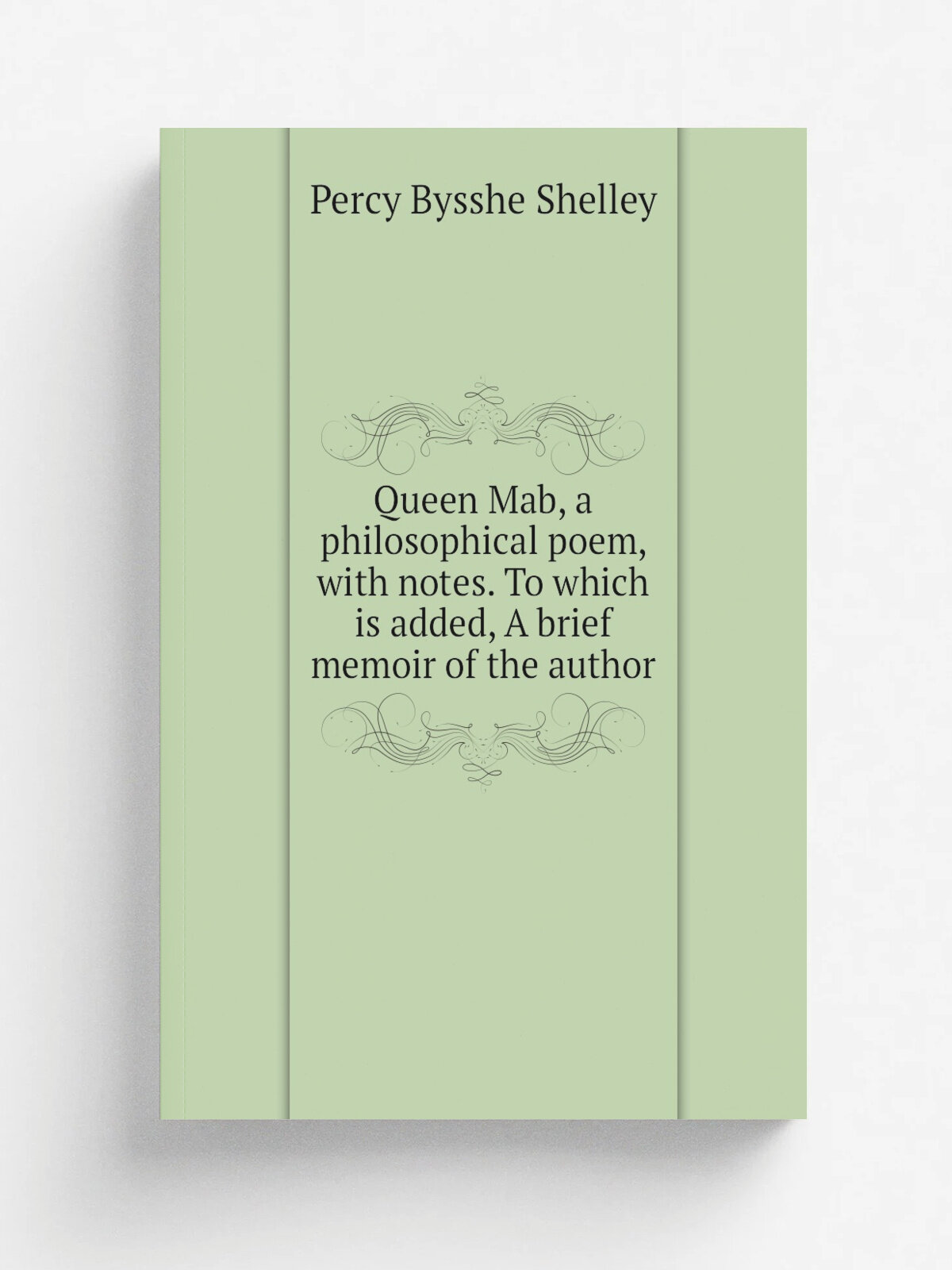 Queen Mab, a philosophical poem, with notes. To which is added, A brief memoir of the author