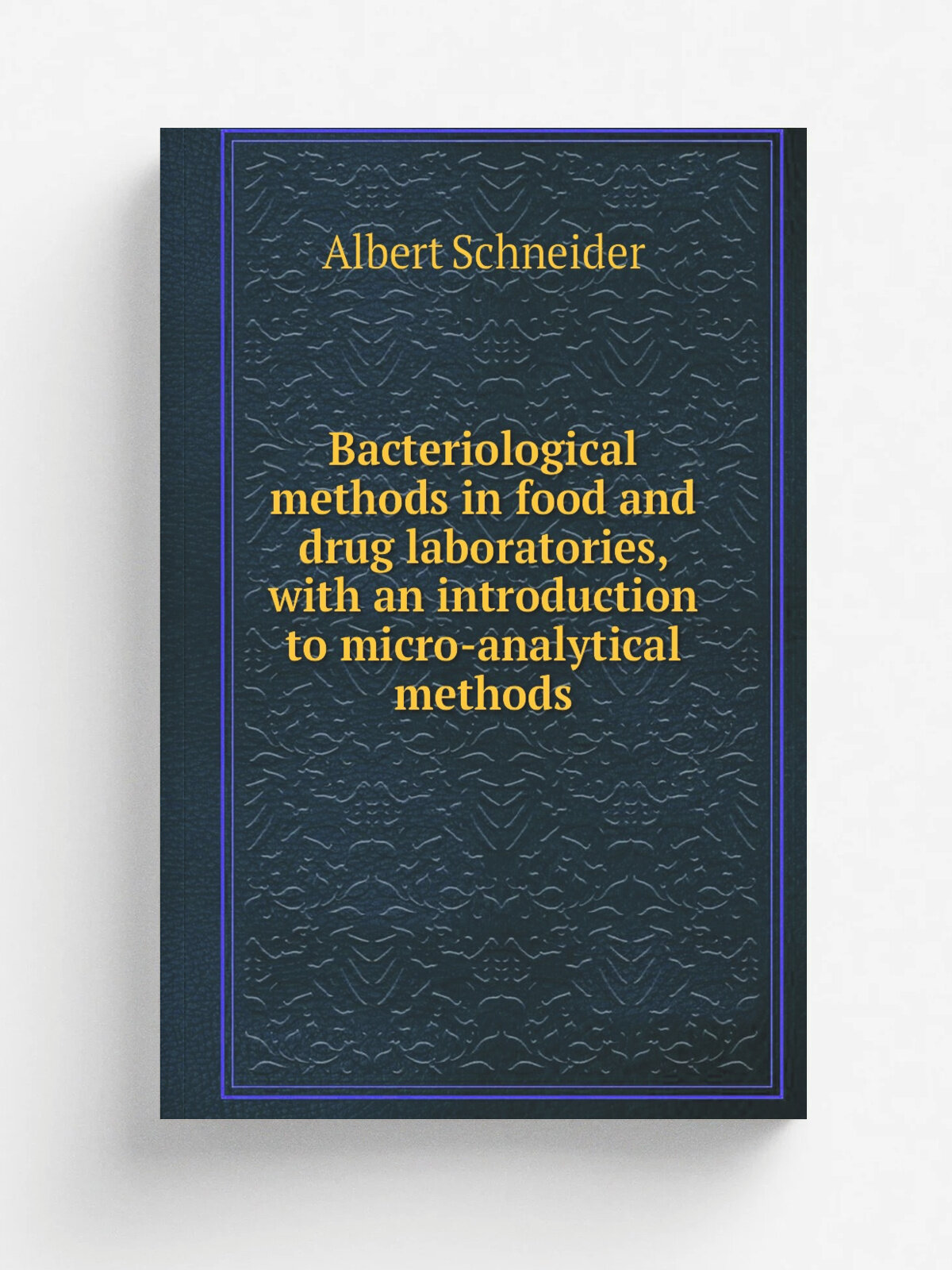 Bacteriological methods in food and drug laboratories, with an introduction to micro-analytical methods | Albert Schneider | Репринт