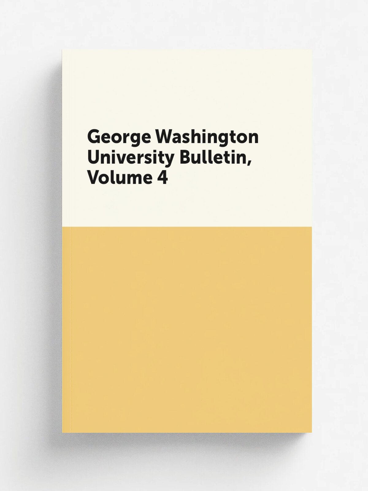 George Washington University Bulletin, Volume 4