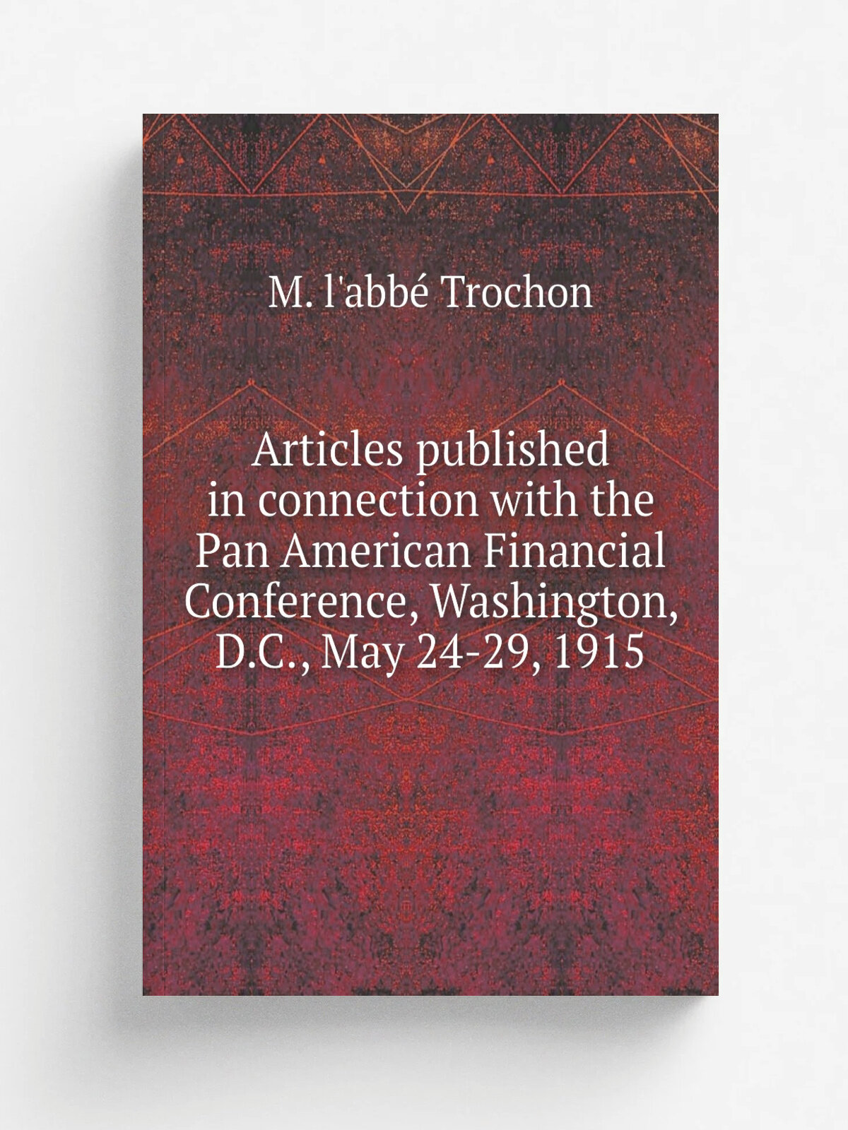 Articles published in connection with the Pan American Financial Conference, Washington, D.C, May 24-29, 1915