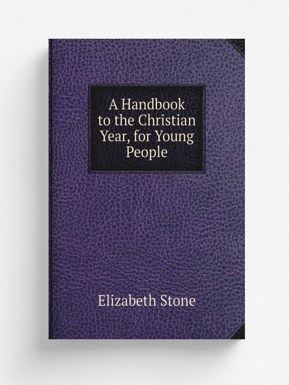 A Handbook to the Christian Year, for Young People
