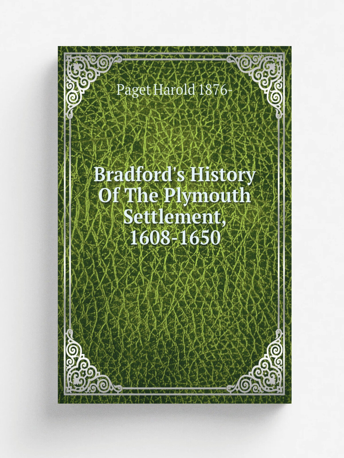 Bradford's History Of The Plymouth Settlement, 1608-1650 | Paget Harold 1876- | Репринт
