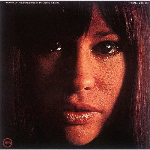 Музыка CD Astrud Gilberto - I Haven't Got Anything Better To Do