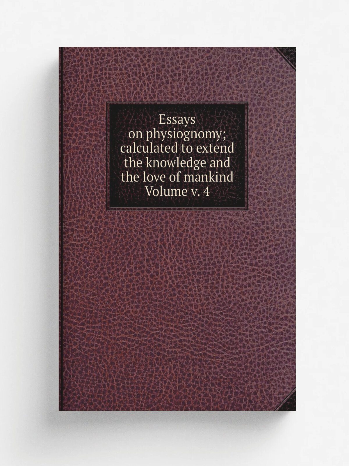 Essays on physiognomy; calculated to extend the knowledge and the love of mankind Volume v. 4