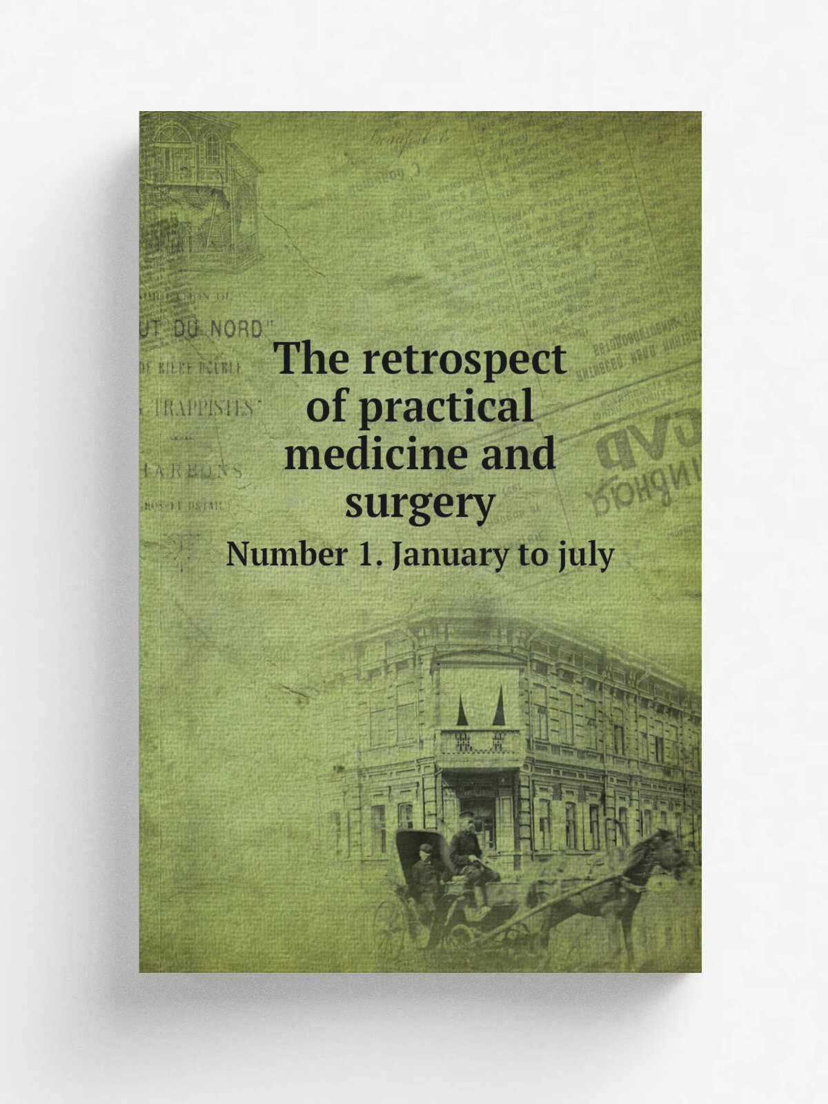 The retrospect of practical medicine and surgery. Number 1. January to july