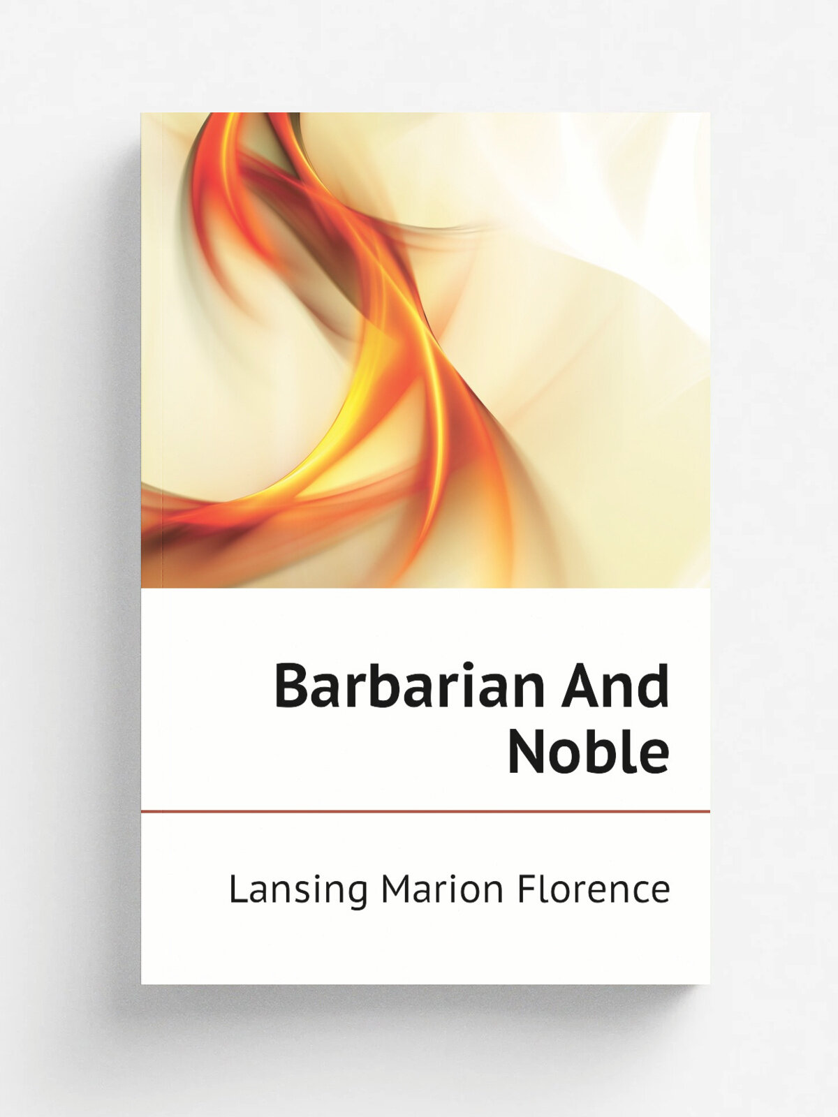 Barbarian And Noble | Lansing Marion Florence | Репринт