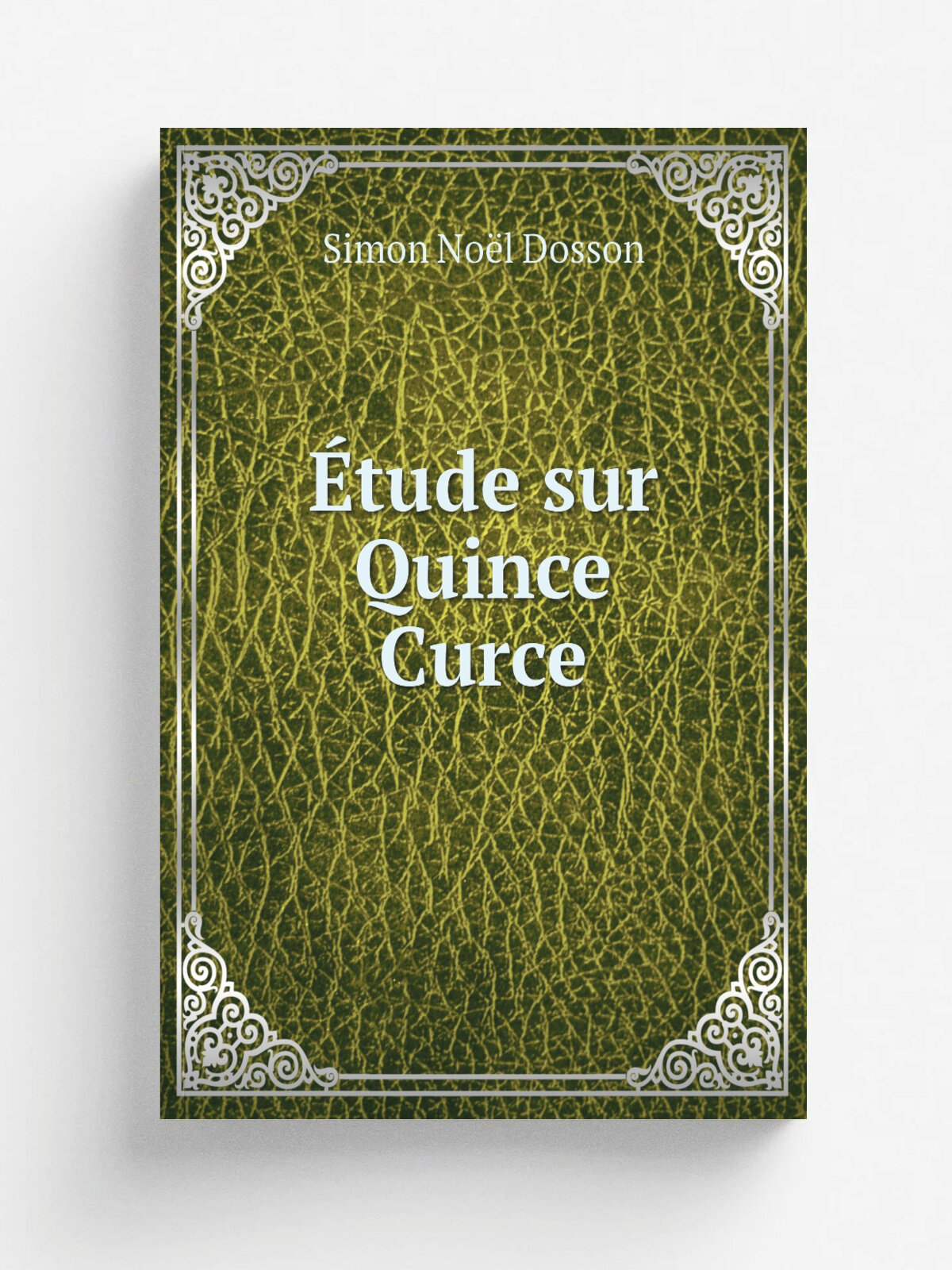 . tude sur Quince Curce | Simon No.l Dosson | 1887 | Paris : Hachette | Репринт