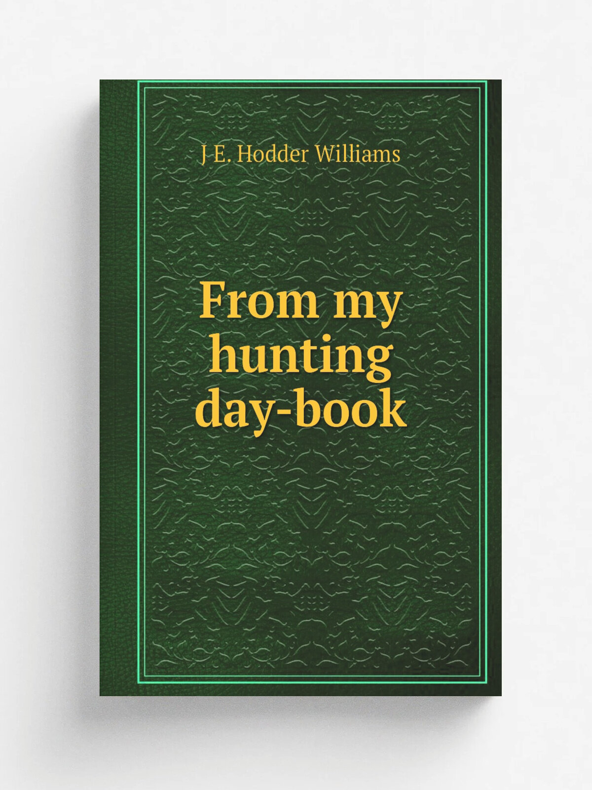 From my hunting day-book
