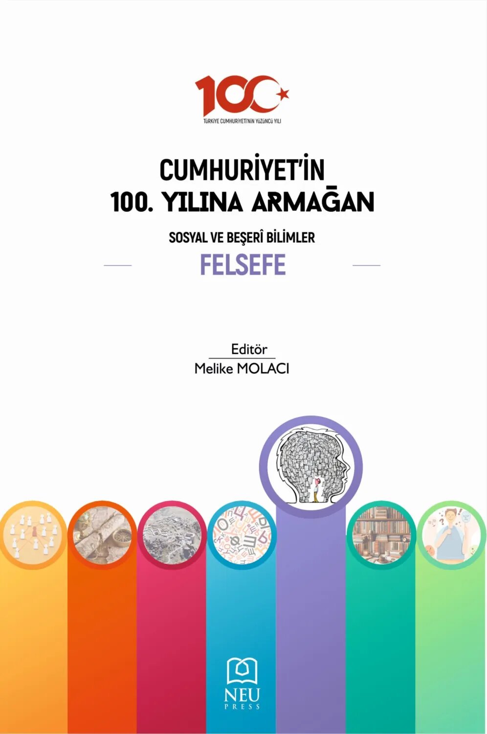 CUMHURİYETİN 100. YILINA ARMAĞAN SOSYAL VE BEŞERİ BİLİMLER: FELSEFE [Цифровая книга]