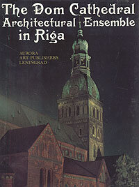 The Dom Cathedral Architectural Ensemble in Riga