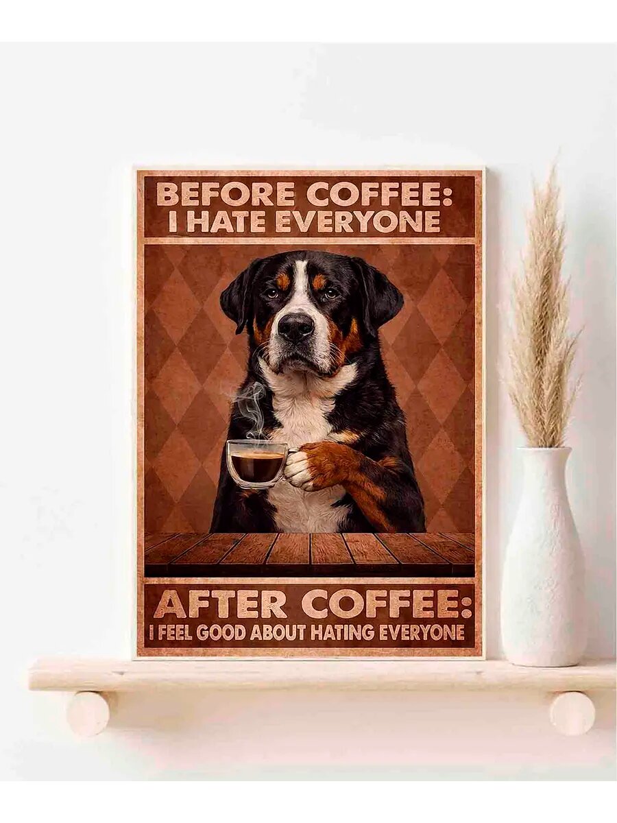 Большой швейцарский зенненхунд, Before After Coffee, Плакат