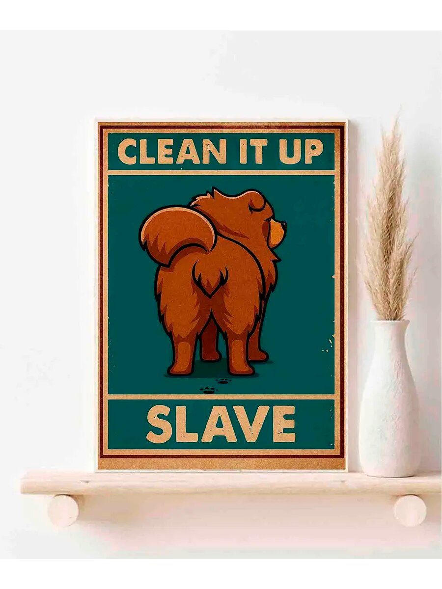 Собака Чау-чау, Clean It Up Slave, Плакат 30x42см