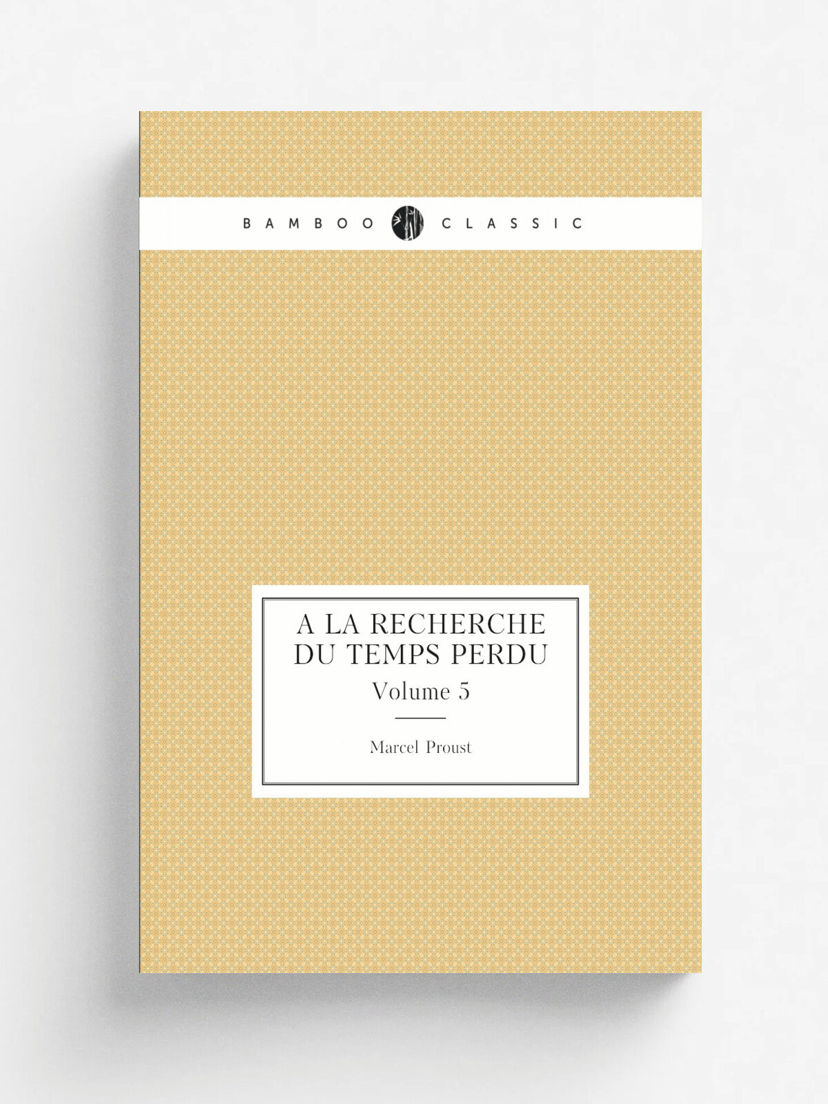 . la recherche du temps perdu. Volume 5