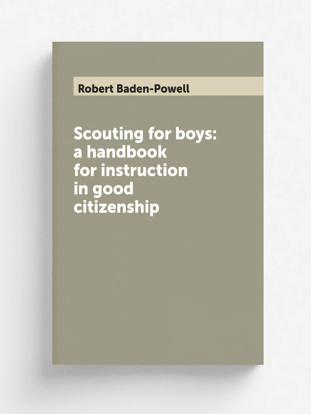 Scouting for boys: a handbook for instruction in good citizenship