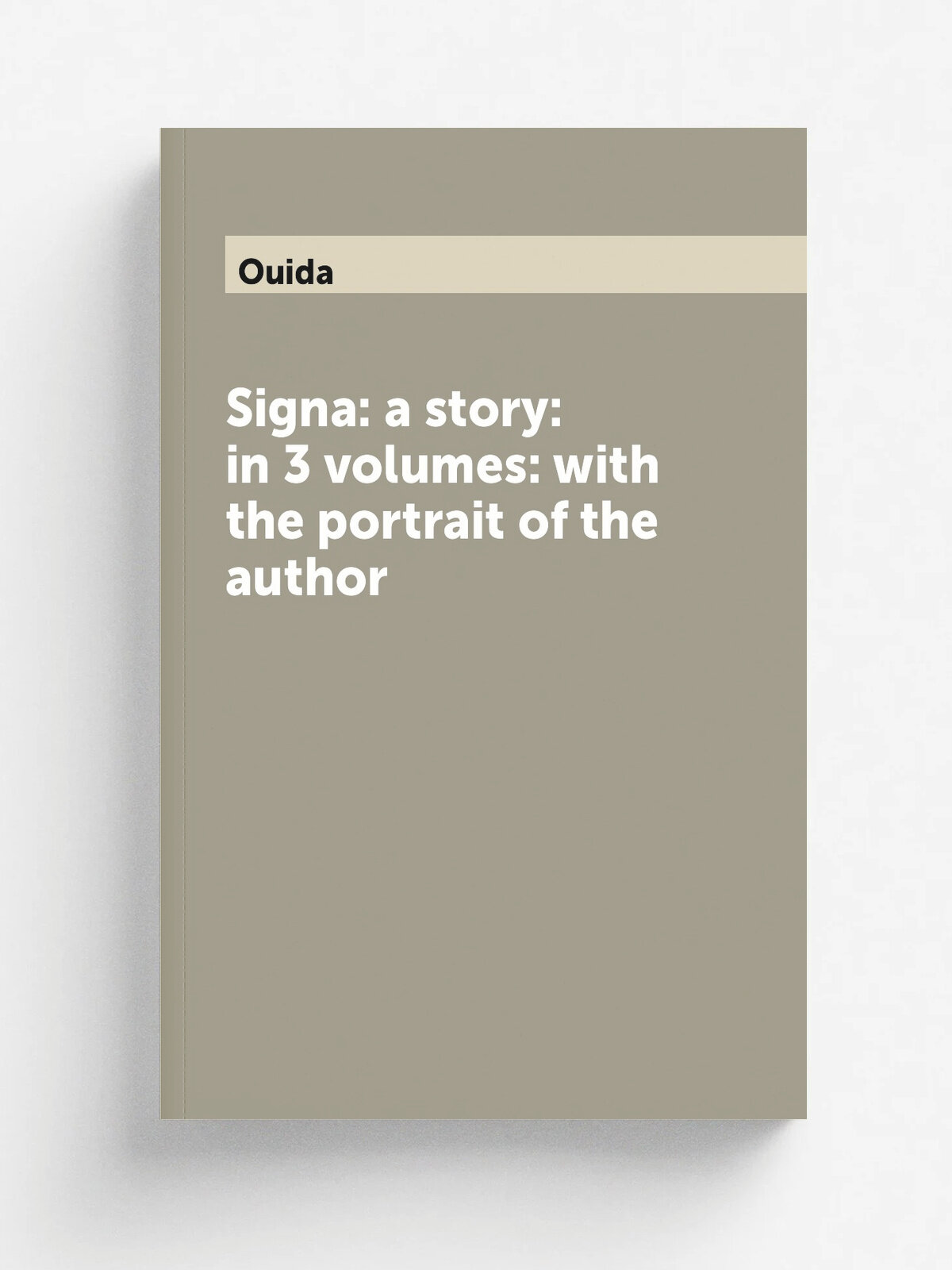 Signa: a story: in 3 volumes: with the portrait of the author