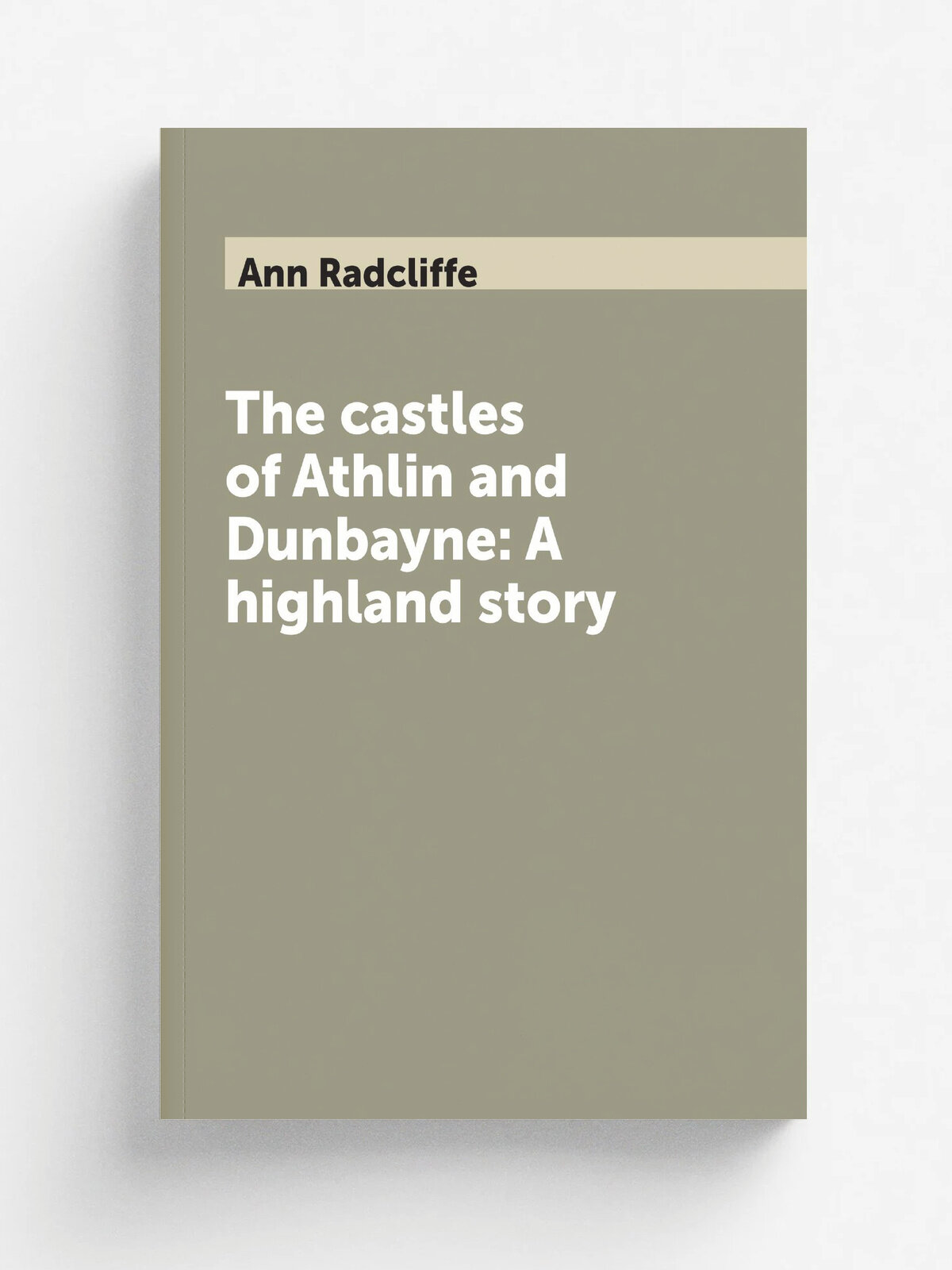 The castles of Athlin and Dunbayne: A highland story